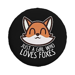 Just A Girl Who Loves Foxes,Funny Tire Cover Universal Fit Spare Tire Protector for Truck SUV Trailer Camper Rv