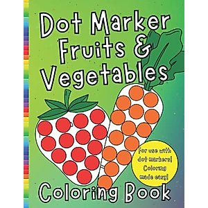 Dot Marker Fruits & Vegetables Coloring Book: Easy Coloring for Toddlers and Kids