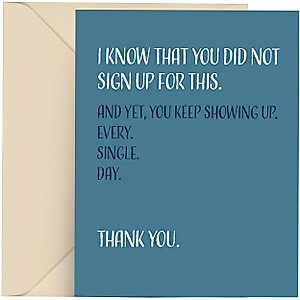 Modern Wit Thank You Card, Appreciation Card, Single Thank You Card With Envelope, 4.25 X 5.5, Blank Inside, I Know That You Did Not Sign Up For This And Yet You Keep Showing Up Every Single Day
