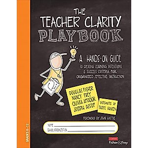 The Teacher Clarity Playbook, Grades K-12: A Hands-On Guide to Creating Learning Intentions and Success Criteria for Organized, Effective Instruction (Corwin Literacy)