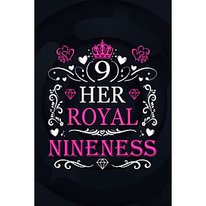 Her Royal Nineness 9th Birthday Girl Princess Kid 9 Year Old 114 Pages 6''x9'' in Colled Ruled Notebook