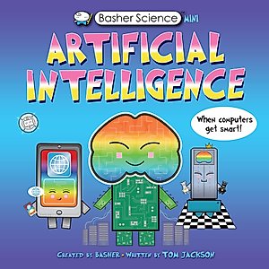 Basher Science Mini: Artificial Intelligence: When Computers Get Smart!