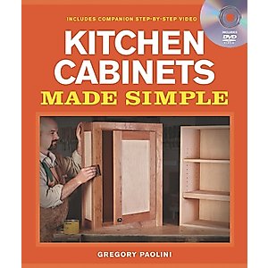 Building Kitchen Cabinets Made Simple: A Book and Companion Step-by-Step Video DVD