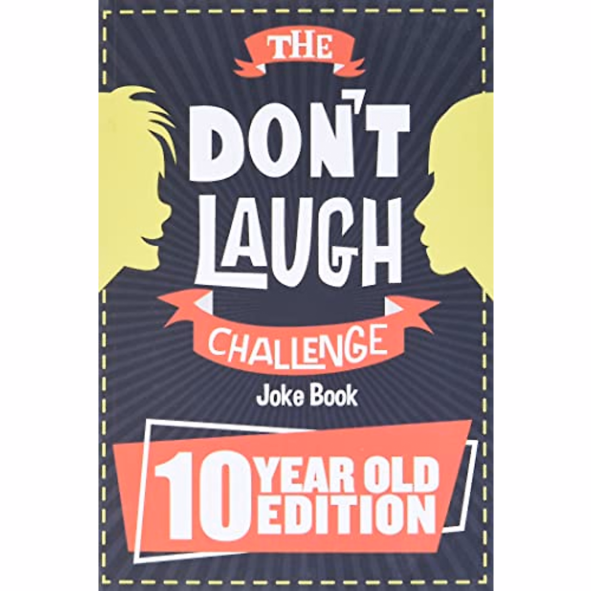 The Don't Laugh Challenge - 10 Year Old Edition: The LOL Interactive Joke Book Contest Game for Boys and Girls Age 10