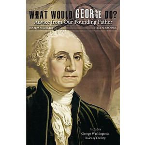 What Would George Do?: Advice from Our Founding Father