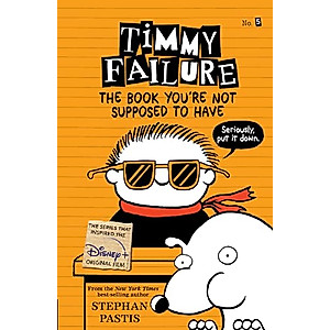 Timmy Failure: The Book You're Not Supposed to Have