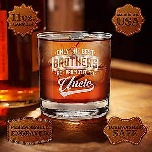 Only The Best Brothers Get Promoted To Uncle Engraved Whiskey Glass 11 oz.