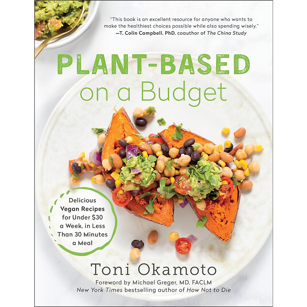 Plant-Based on a Budget: Delicious Vegan Recipes for Under $30 a Week, in Less Than 30 Minutes a Meal