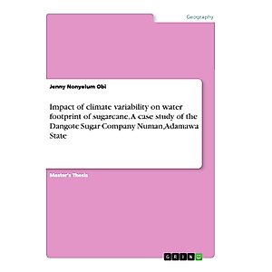 Impact of climate variability on water footprint of sugarcane. A case study of the Dangote Sugar Company Numan, Adamawa State