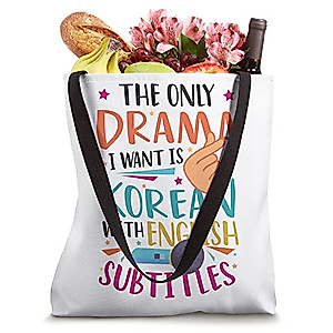 Only Drama I Want Is Korean With English Subtitles K-Drama Tote Bag