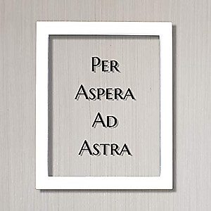 Per Aspera Ad Astra - Floating Quote - Latin Proverb - Through the thorns to the stars - Through hardship to the stars - Persevere Endurance