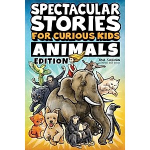 Spectacular Stories for Curious Kids Animals Edition: Fascinating Tales to Inspire & Amaze Young Readers