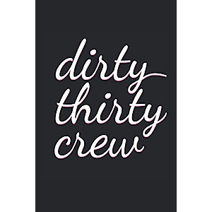 30. Geburtstag Geschenk - Dirty Thirty Crew: (6x9 Journal): College Ruled Lined Writing Notebook, 120 Pages