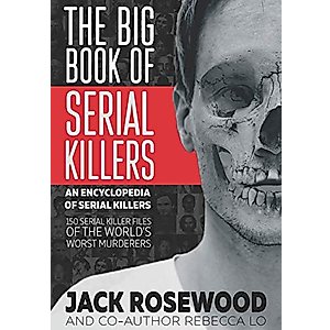 The Big Book of Serial Killers (An Encyclopedia of Serial Killers)