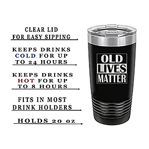 Rogue River Tactical Best Funny Sarcastic 20 Oz. Travel Tumbler Mug Old Lives Matter Senior Citizen Novelty Cup Retirement Birthday Gag Gift Mom Dad Grandma or Grandpa (Black)