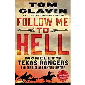 Follow Me to Hell: McNelly's Texas Rangers and the Rise of Frontier Justice