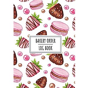 Bakery Order Log Book: Professionnal Cake Order Book For Bakers and Pastry Chefs | Keep Track and Record All Details about Your Customers Order | ... Color, Cost and More on 100 detailed sheets