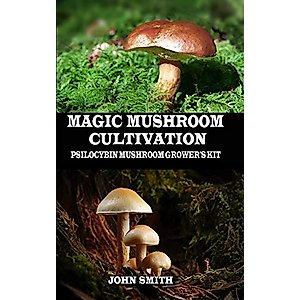 MAGIC MUSHROOM CULTIVATION: Psilocybin Mushroom Grower's Kit