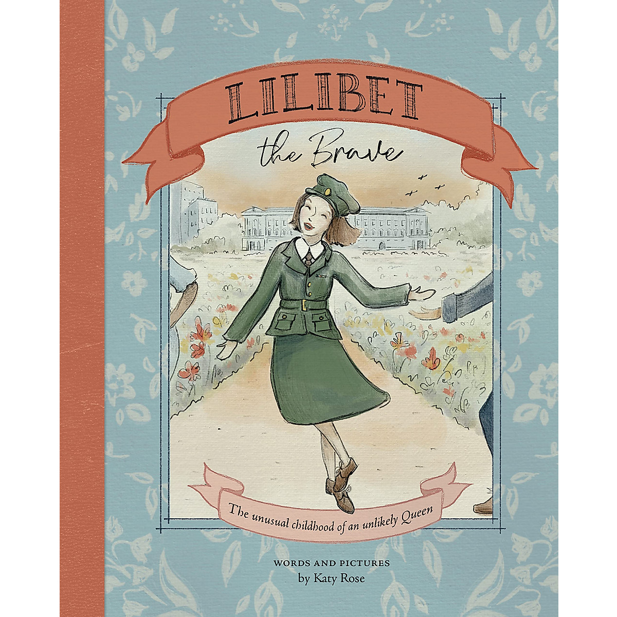 Lilibet The Brave: The Unusual Childhood of an Unlikely Queen
