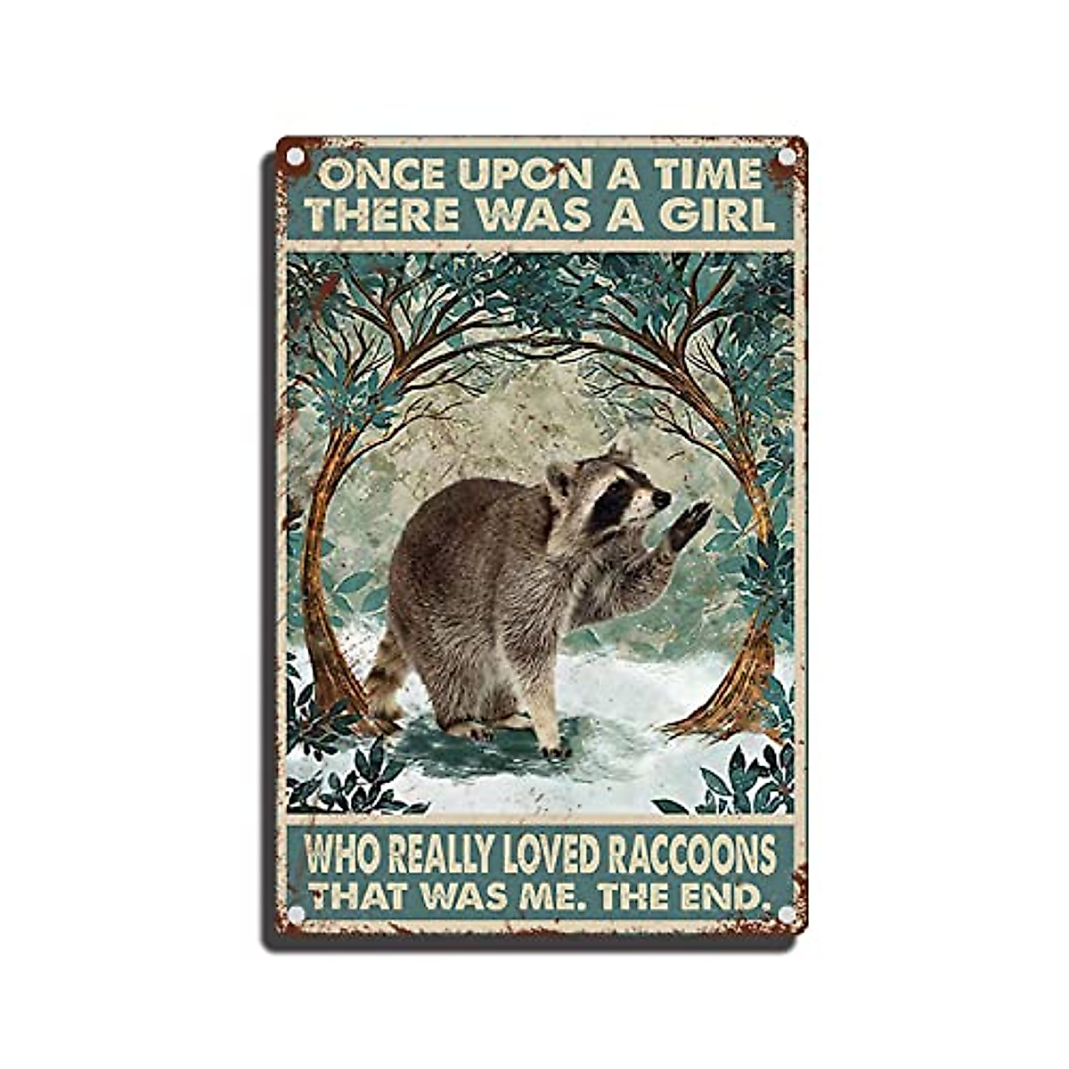 Tin Sign Once Upon A Time There Was A Girl Who Really Loved Raccoons Tin Sign Metal Wall Decor for Garden Bars Restaurants Cafes 8×12inch/Tin Sign