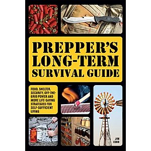 Prepper's Long-Term Survival Guide: Food, Shelter, Security, Off-the-Grid Power and More Life-Saving Strategies for Self-Sufficient Living (Books for Preppers)