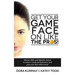 Get Your Game Face On Like The Pros!: Mental Skills And Lifestyle Choices To Achieve Peak Performance And Play Your Best Table Tennis