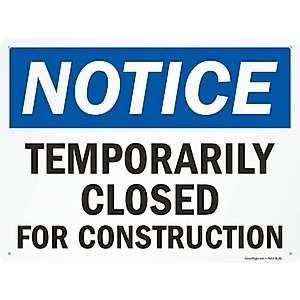 SmartSign 18 x 24 inch “Notice - Temporarily Closed for Construction” OSHA Metal Sign, 80 mil Laminated Rustproof Aluminum, Blue, Black and White