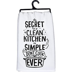 Primitives by Kathy The Secret to A Clean Kitchen is Simple Don't Cook Ever Decorative Kitchen Towel
