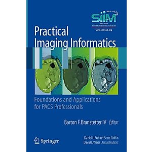 Practical Imaging Informatics: Foundations and Applications for PACS Professionals