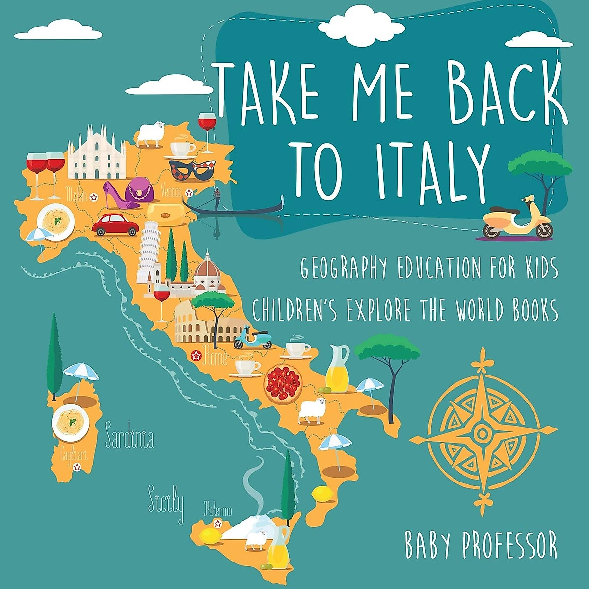 Take Me Back to Italy - Geography Education for Kids Children's Explore the World Books