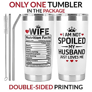 Gifts for Wife from Husband, Wife Gifts, I Am Not Spoiled My Husband Just Loves Me Tumbler Cup 20 Oz, Anniversary Wedding, Wife Birthday Gift Ideas, Mothers Day