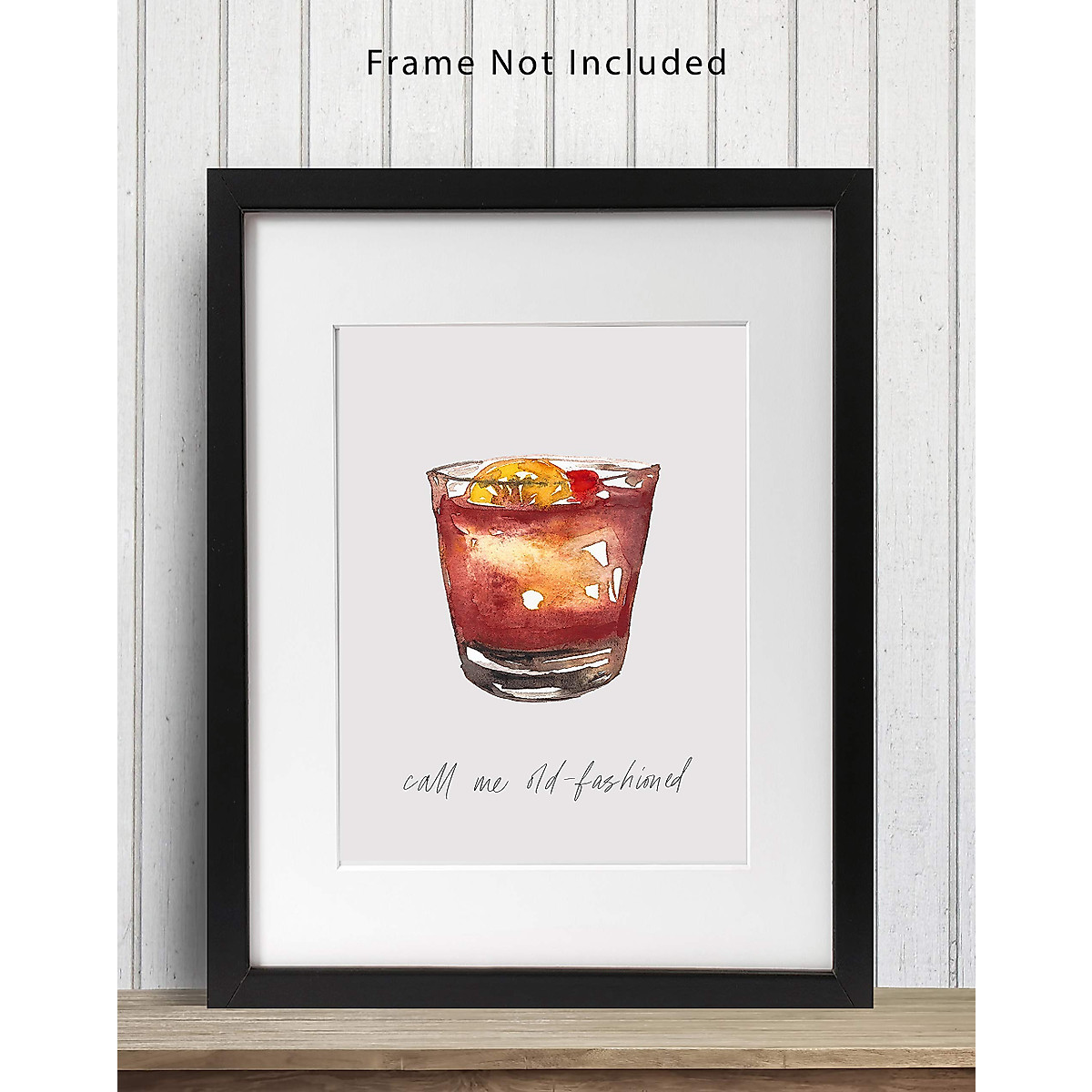 Old Fashioned Cocktail Bar Wall Art. 8x10 Unframed Decor Print - Makes a Great Gift for Kitchen, Home & Wet Bar, Martini, Wine or Tiki Bar. “Call Me Old Fashioned”