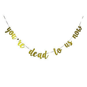 YaFeiDa You Are Dead To Us Now Banner Gold Glitter, Going Away Party Decorations, Good Luck We will Miss Farewell Retirement Office Work Job Change 2022 Graduation Decorations (SKA-NB023)