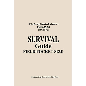 U.S. Army Survival Manual FM 3-05.76 (FM 21-76): Survival Guide Field Pocket Size
