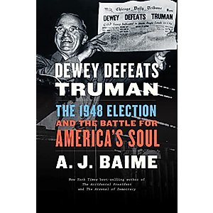 Dewey Defeats Truman: The 1948 Election and the Battle for America's Soul