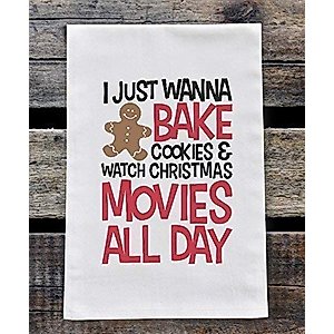 Kitchen Dish Towel - Flour Sack Towel - Christmas Kitchen Tea Towel - I Just Want to Bake Cookies and Watch Christmas Movies
