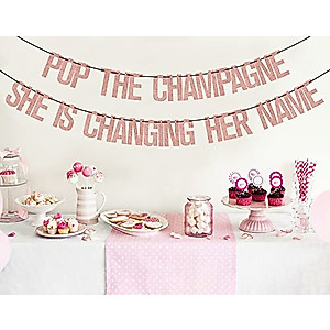 Pop The Champagne She Is Changing Her Name Banner, Bridal Shower Party Banner Decorations, Bride to Be Hang Decor, Bachelorette Party, Engagement Wedding Party Decorations Supplies Rose Gold Glitter