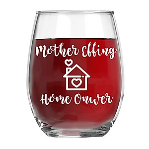 Mother Effing Homeowner 15oz Stemless Wine Glass House Idea For New Home Owner - Funny First Time Home Owner Ideas Humorous Men and Women Housewarming New Adventure New Memories Congratulations