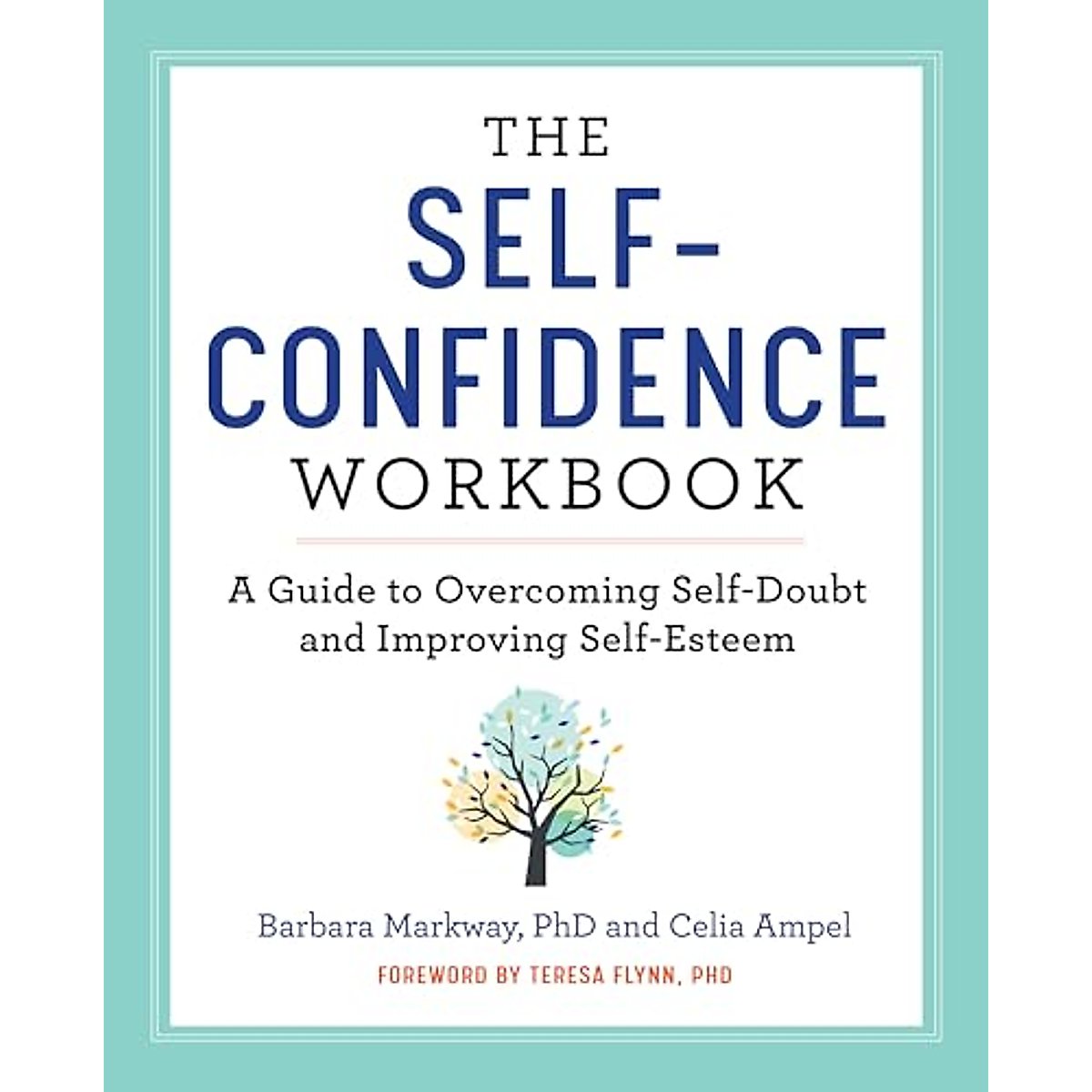 The Self-Confidence Workbook: A Guide to Overcoming Self-Doubt and Improving Self-Esteem (Building Self-Confidence)