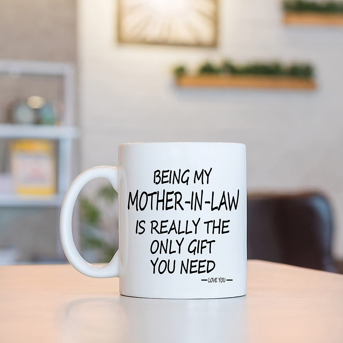 Being My Mother In Law Is The Only Gift You Need Mug Being My Mother In Law Mug Mother In Law Coffee Mug Birthday Valentine's Day Christmas Gifts for Mother In Law from Daughter Son In Law 11 Ounce