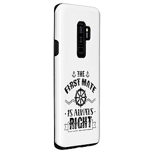 Galaxy S9+ The First Mate Is Always Right Ship Boat Sea Yacht Case