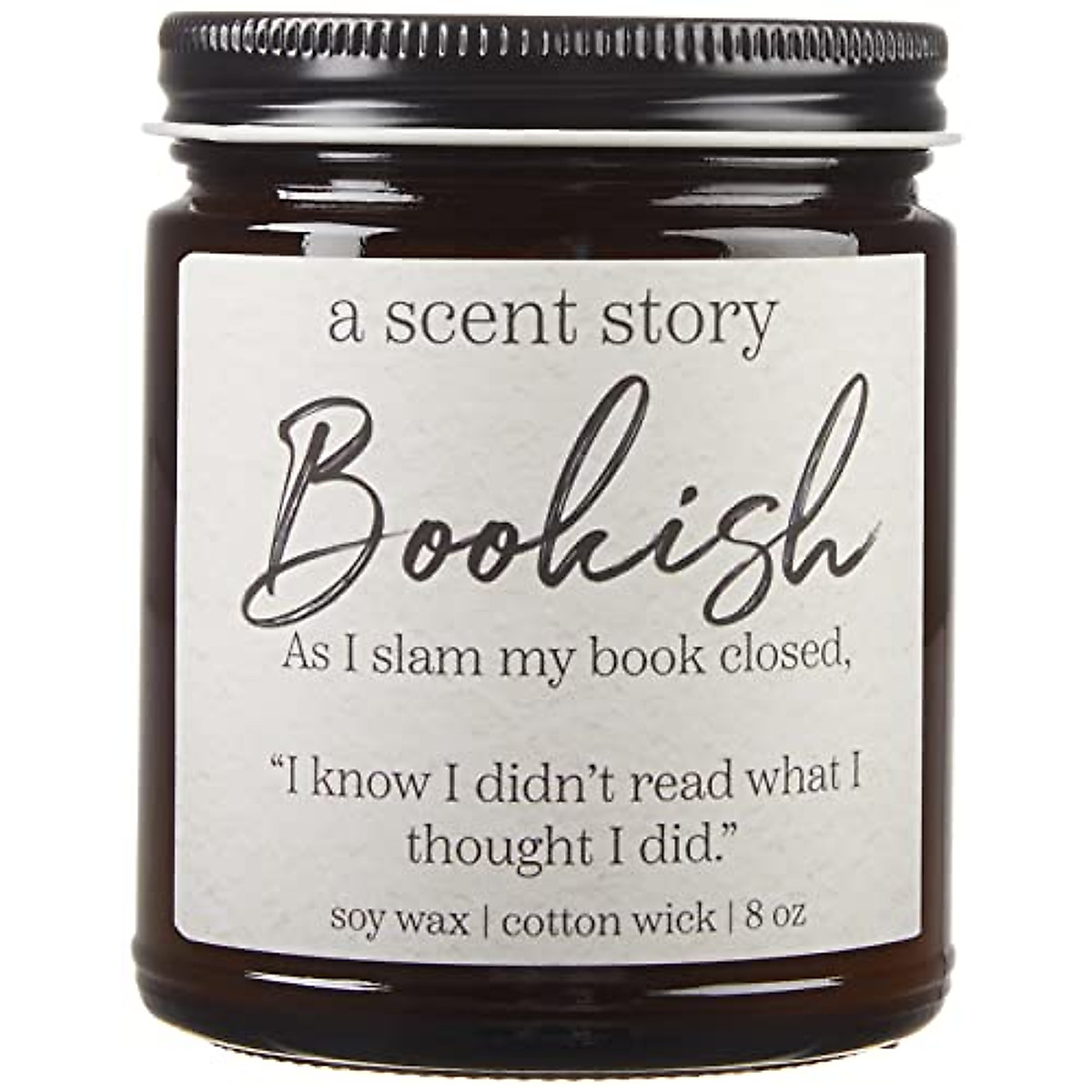 A Scent Story Candles, As I Slam My Book Closed, I Know I Didn't Read What I Thought I Did, Quote Candle, Scented Candle, Literary Candle, Booklover Gift