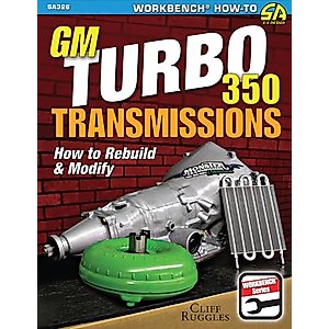 GM Turbo 350 Transmissions: How to Rebuild and Modify
