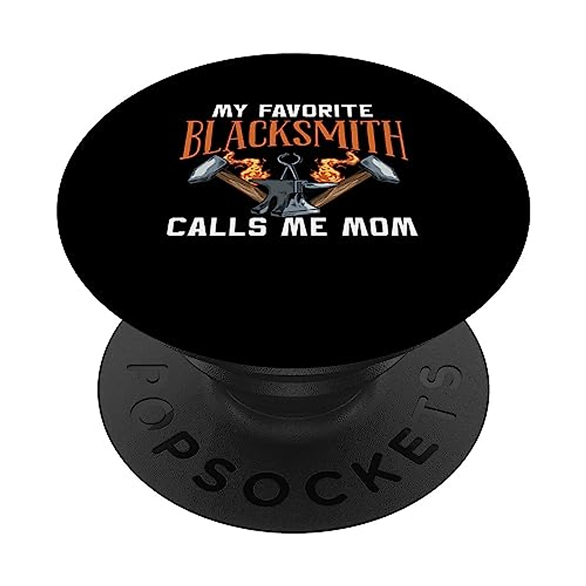 Mother My Favorite Blacksmith Calls Me Mom Forging Women PopSockets Swappable PopGrip
