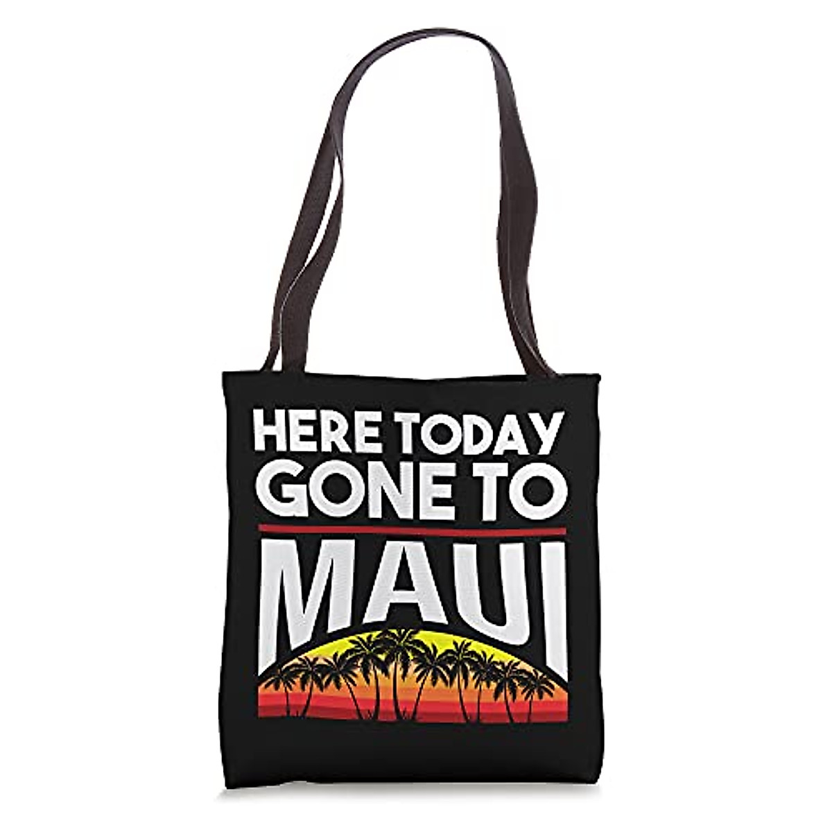 Funny Here Today Gone To Maui Gift For Men Women Cool Hawaii Tote Bag