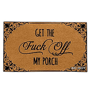 So Hot Funny Door mat Custom Indoor Get The Fuck Off My Porch 18X30 Inch Home and Office Decorative Entry Rug Garden/Kitchen/Bedroom Mat Non-Slip Rubber