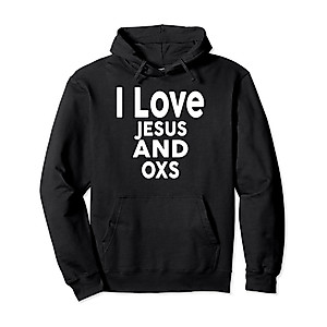 I Love Jesus and OXS T-Shirt Funny OX Pullover Hoodie