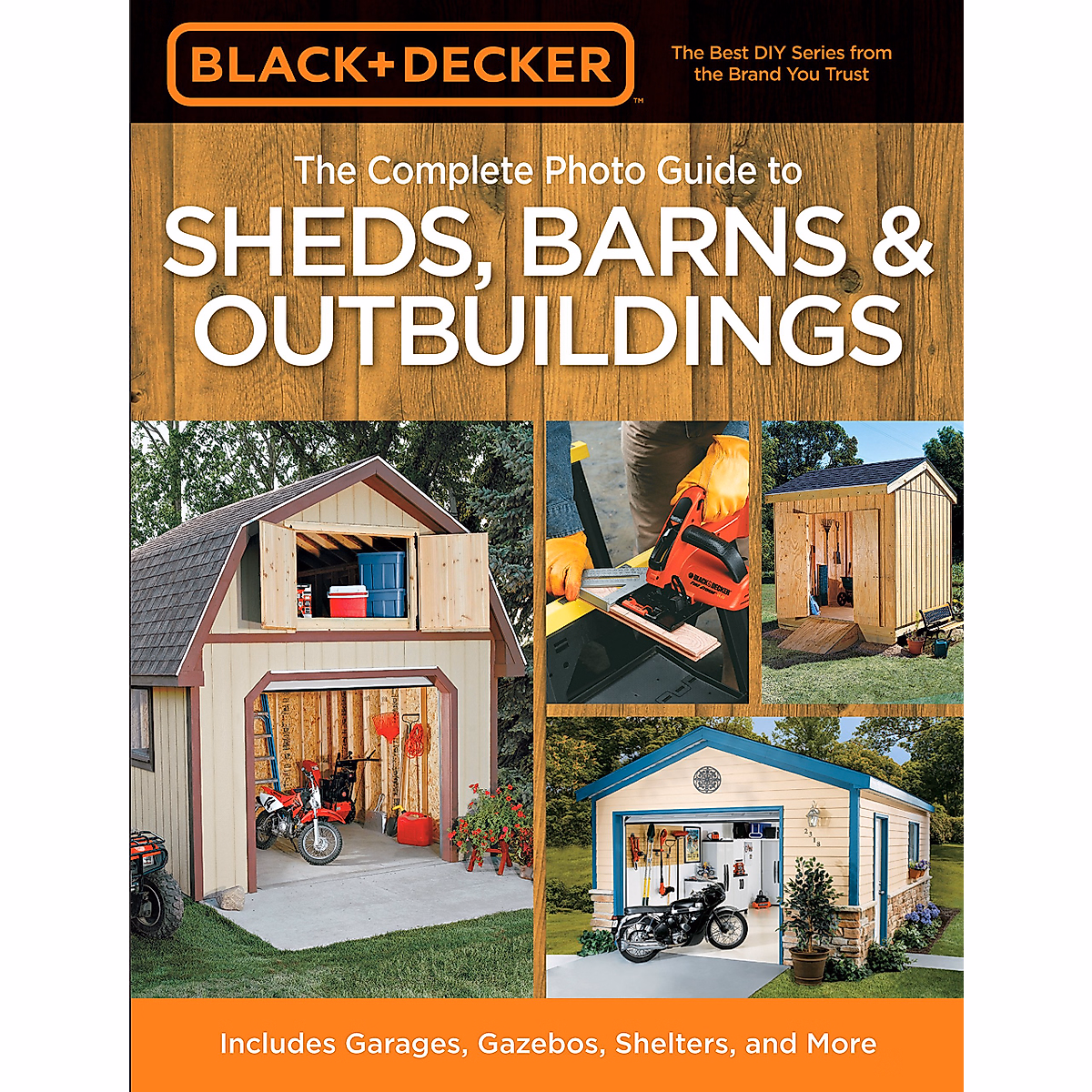 The Complete Photo Guide to Sheds, Barns & Outbuildings (Black & Decker Complete Photo Guide)