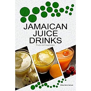 JAMAICAN JUICE DRINKS: "Fruits and Vegetables"