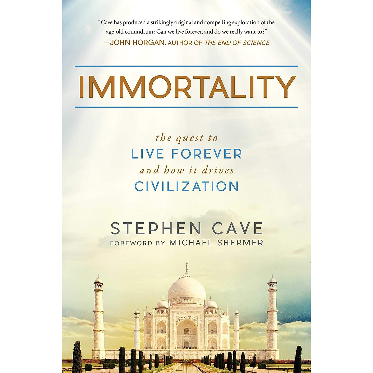 Immortality: The Quest to Live Forever and How It Drives Civilization
